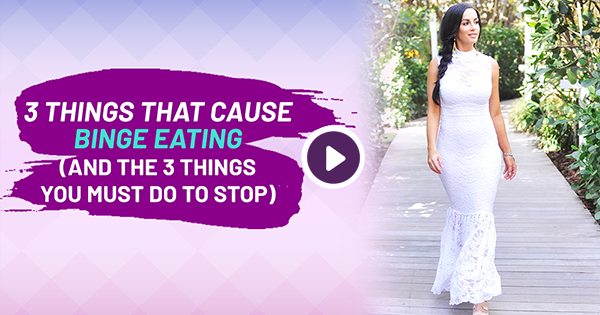 3 Reasons Why You're Binge Eating (And 3 Things to Do NOW To Stop ...